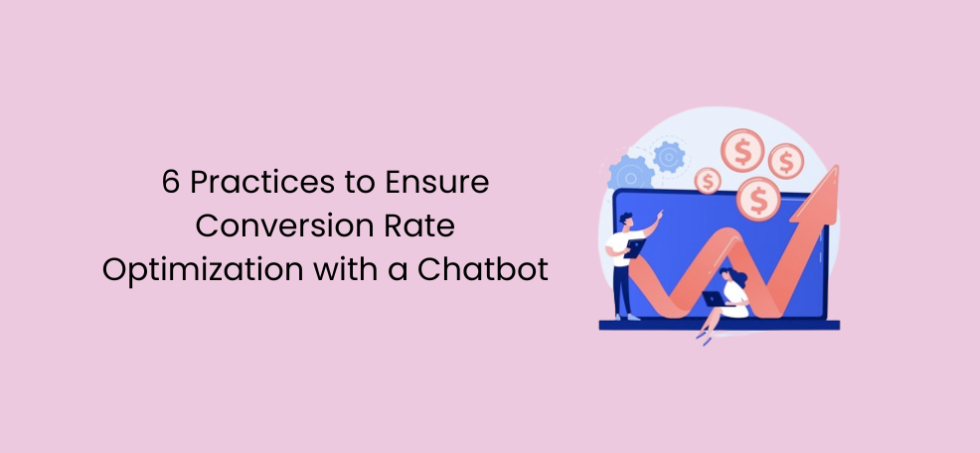 6 Practices to Ensure Conversion Rate Optimization with a Chatbot - Chaty