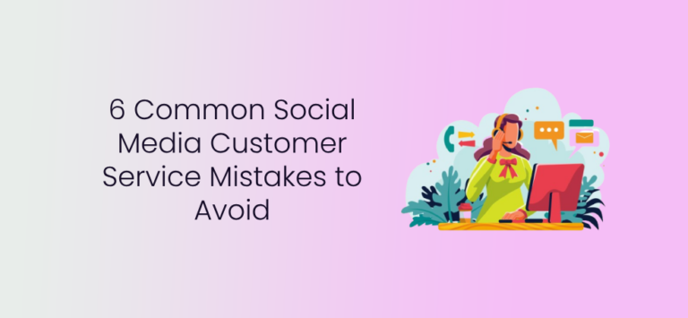 6 Common Social Media Customer Service Mistakes to Avoid - Chaty