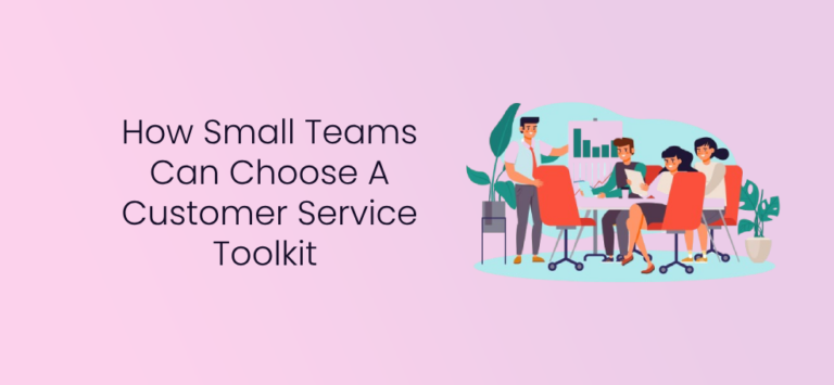 How Small Teams Can Choose A Customer Service Toolkit - Chaty